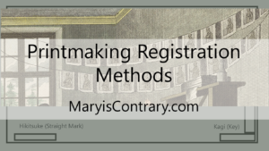 Printmaking Registration Methods - Mary Is Contrary